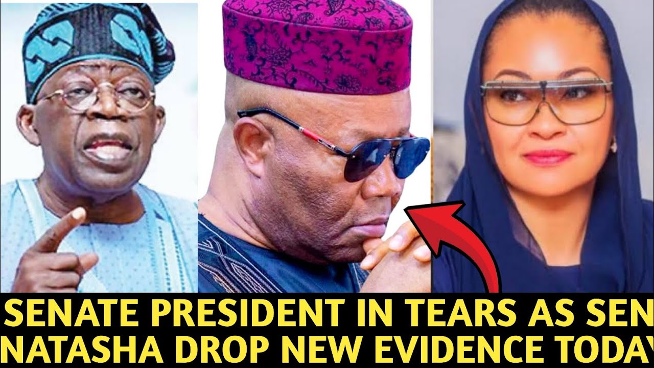 SENATE PRESIDENT IN TR0UBLE AS SENATOR NATASHA DROP ANOTHER EVIDENCE ...