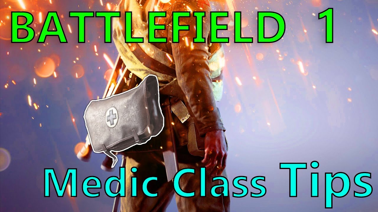 Medic Class Tips | Battlefield 1 Tips & Tricks - YouTube