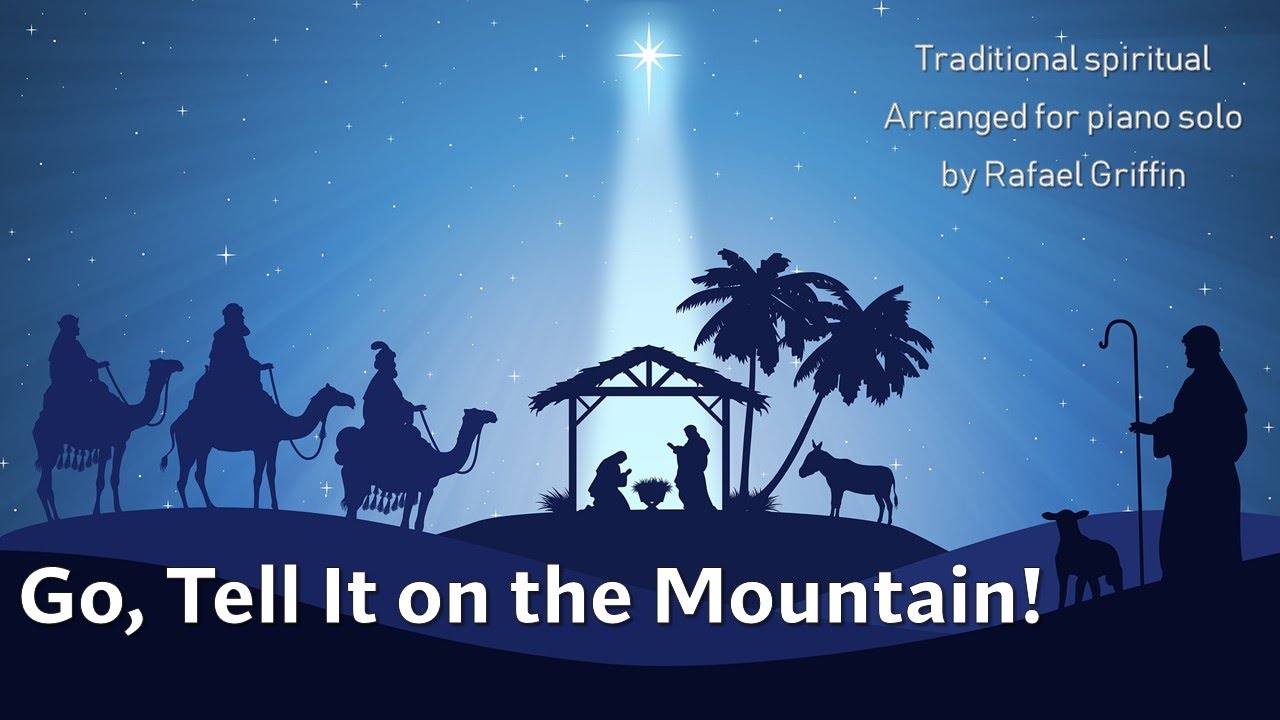 Go, Tell It on the Mountain! - Christmas spiritual piano arrangement by ...