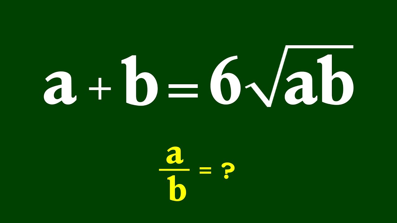 A Nice Algebra Problem | Math Olympiad | Solve for a/b? - YouTube