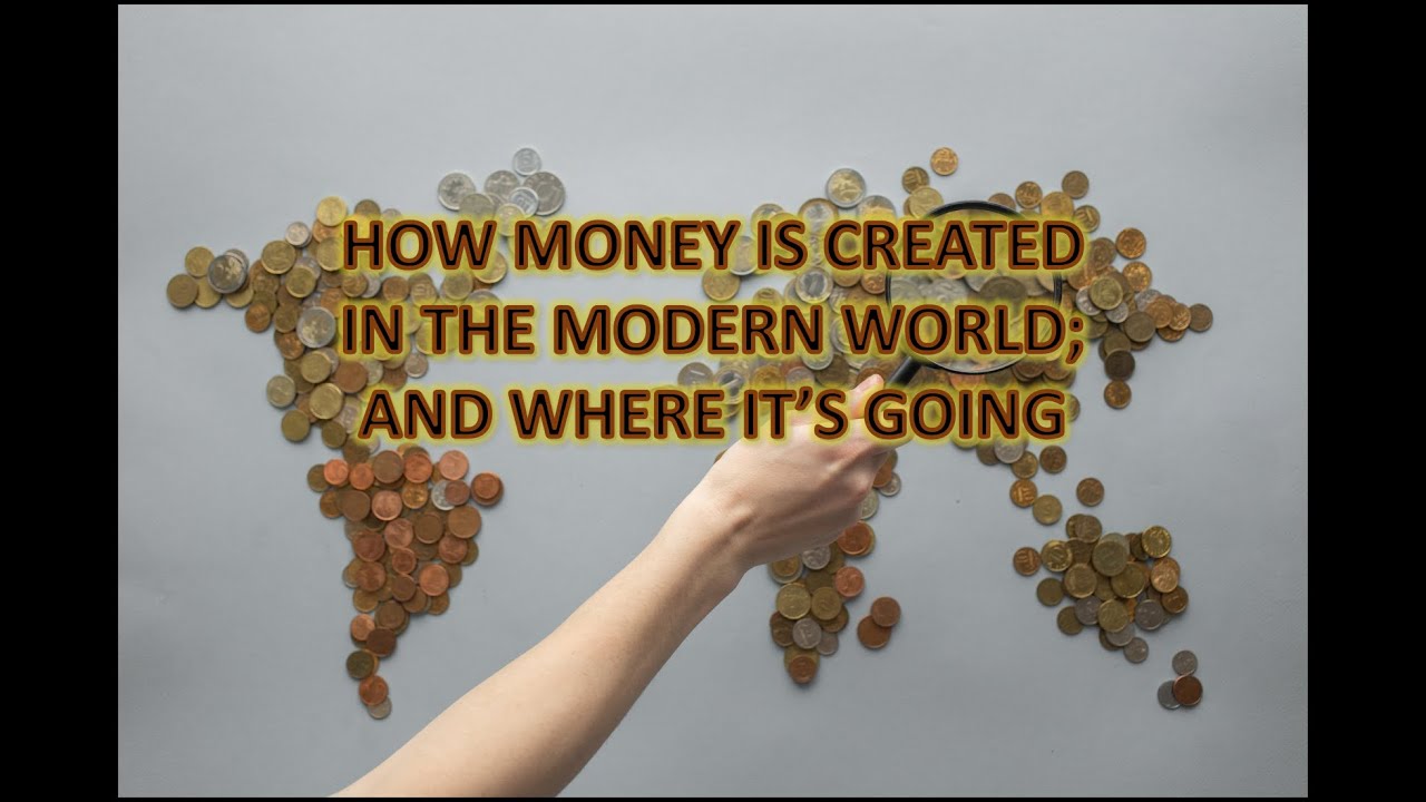 How money is created in the modern world; and where it’s going - YouTube