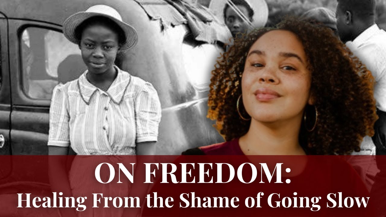 On Freedom: Healing From the Shame of Going Slow | Returning to the ...