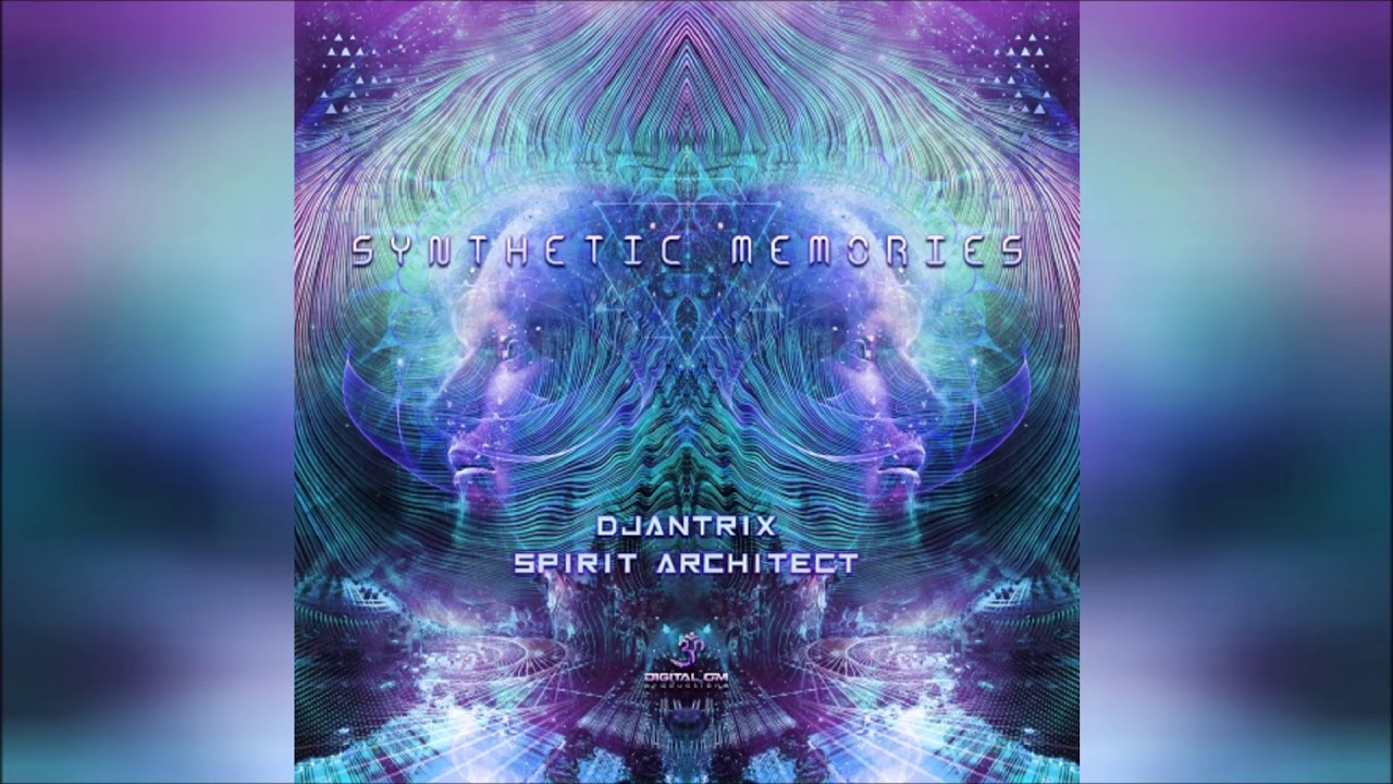 Djantrix & Spirit Architect - Synthetic Memories - YouTube