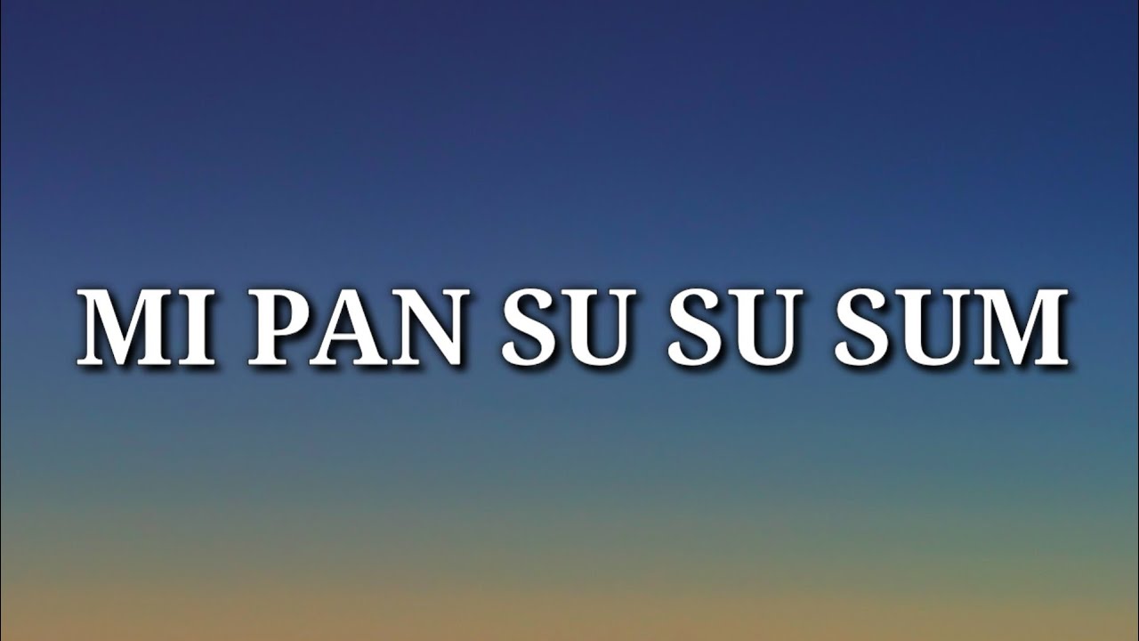 Mi pan su su sum cancion (letra) Lyrics [TikTok Song] - YouTube