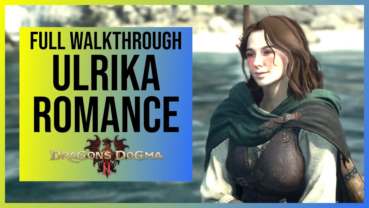 Dragon's Dogma 2: Ulrika Romance Guide | All Steps & Final Kissing ...