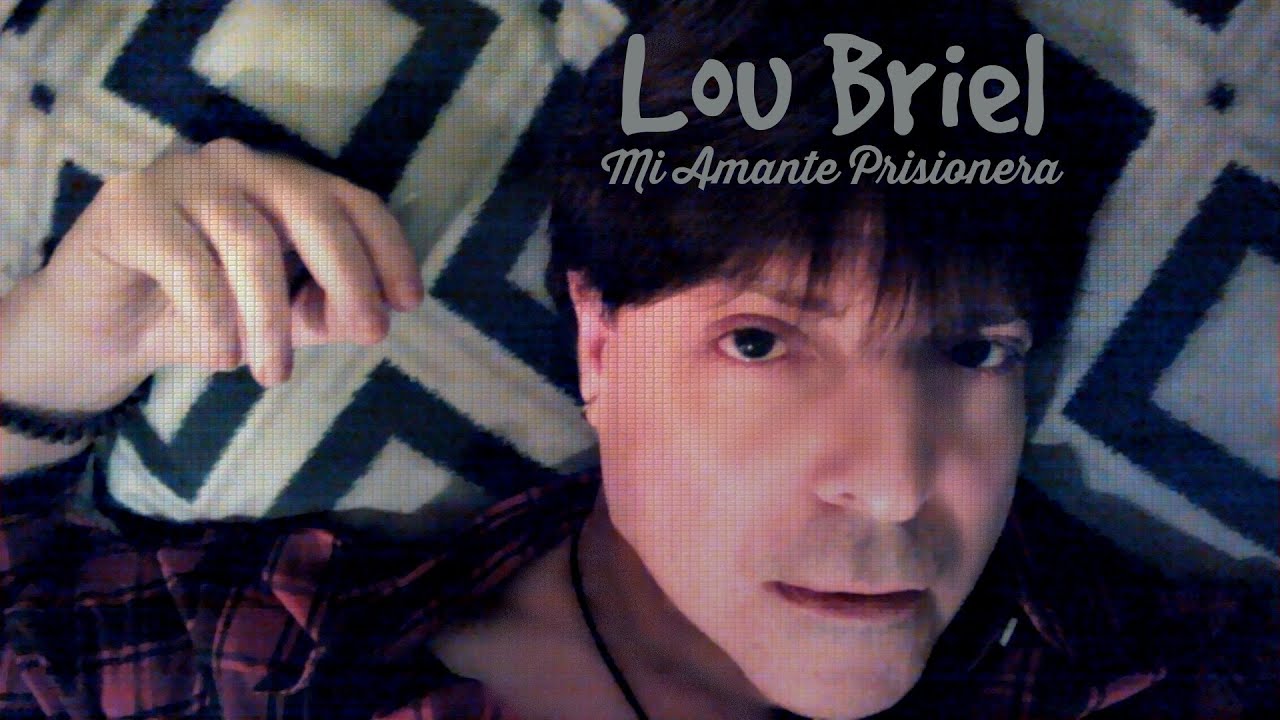 Lou Briel - MI AMANTE PRISIONERA - - YouTube