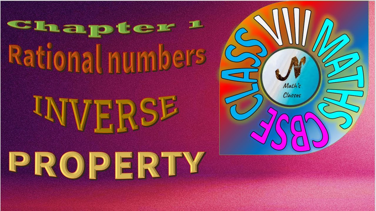 INVERSE PROPERTY CLASS VIII CH 1 RATIONAL NUMBERS CBSE - YouTube