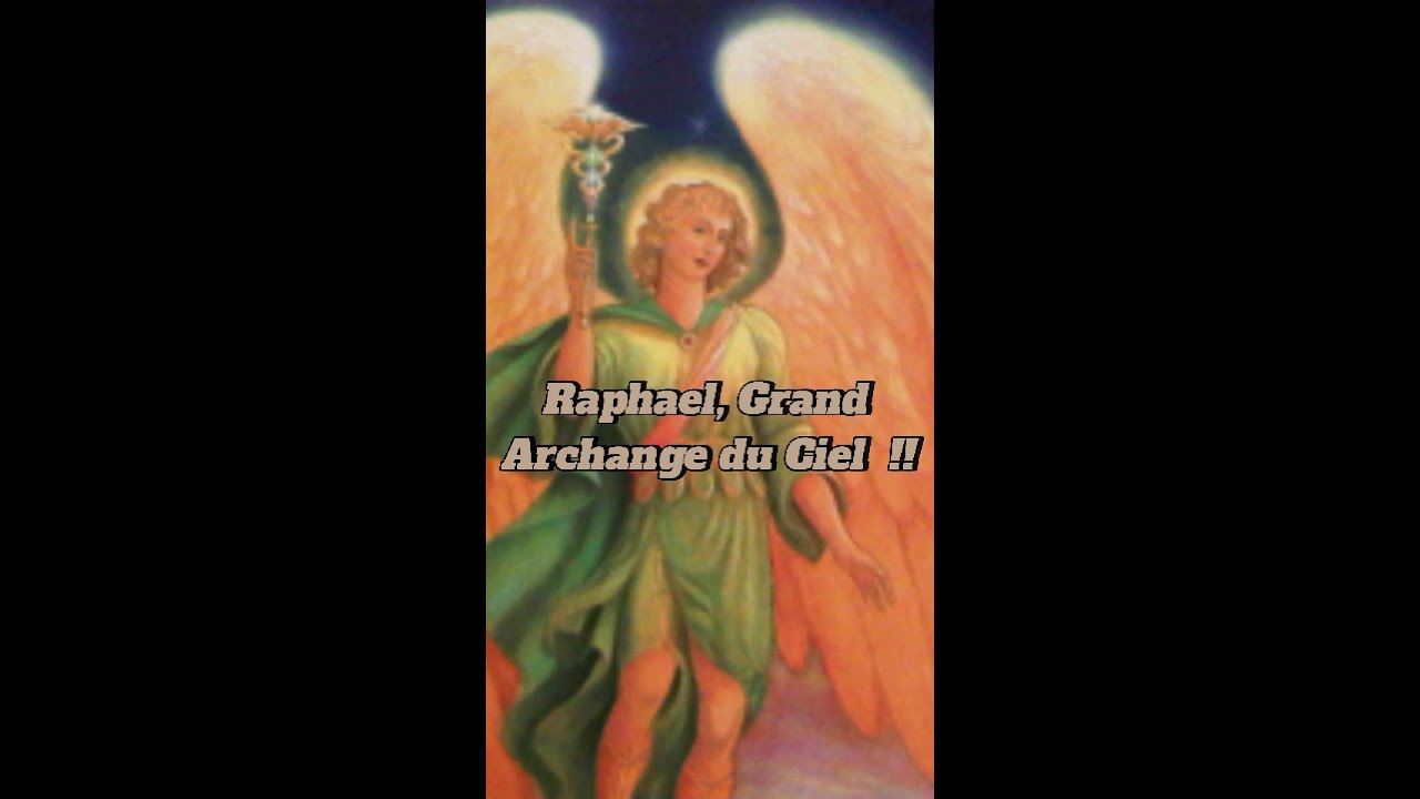 Raphaël, Grand Archange du Ciel. - YouTube