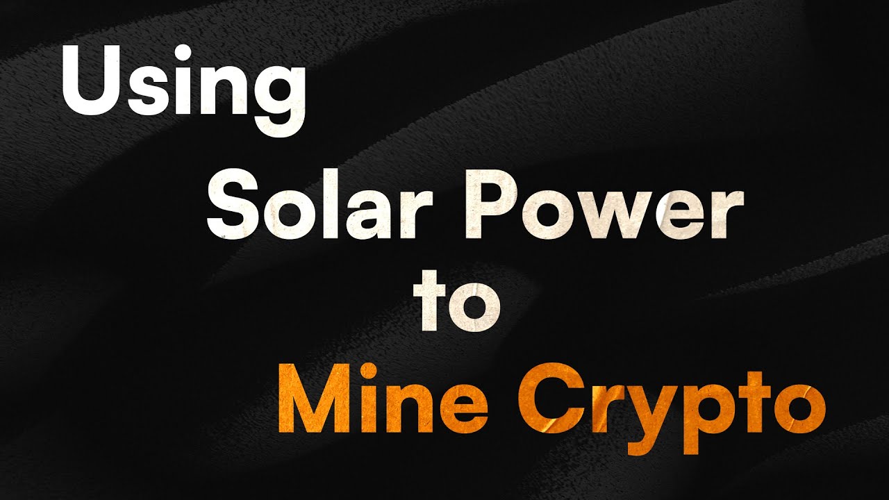 Step Into The Future Of Crypto Mining With Solar Powered Miners ...