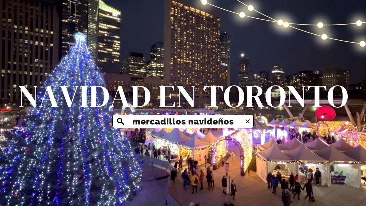 🎄Navidad en Toronto 🇨🇦 / Mercadillos navideños en Canadá!! - YouTube