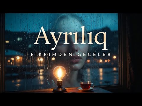 AYRILIK (Fikrimden Geceler) | Ciğer Bırakan Azeri Ağıtı 🇦🇿🥀