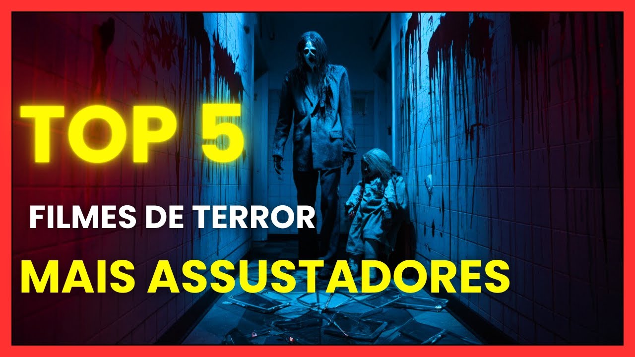 TOP 5 FILMES DE TERROR MAIS ASSUSTADORES DE TODOS OS TEMPOS - YouTube