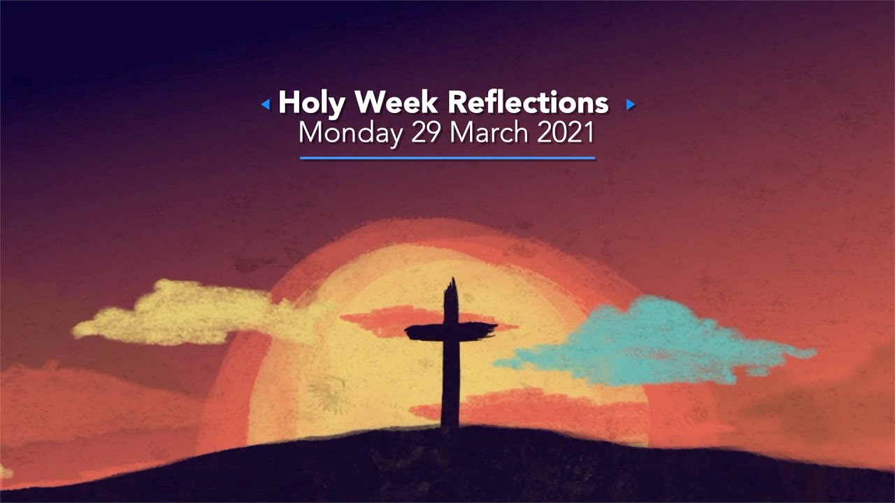 Holy Week 2021 Reflection Monday - YouTube