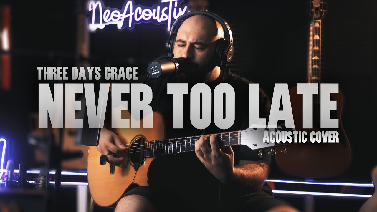 Three Days Grace - Never Too Late Acoustic Guitar Cover - YouTube