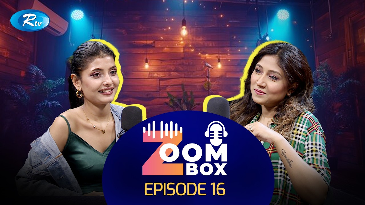 Zoom Box | Zarin Zara Khan | EP 17 | Sara Fairuz Zaima | New Podcast ...