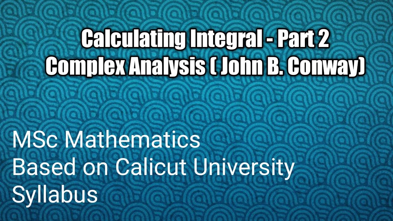 Calculating Integral Part 2 || Complex Analysis || MSc Mathematics ...