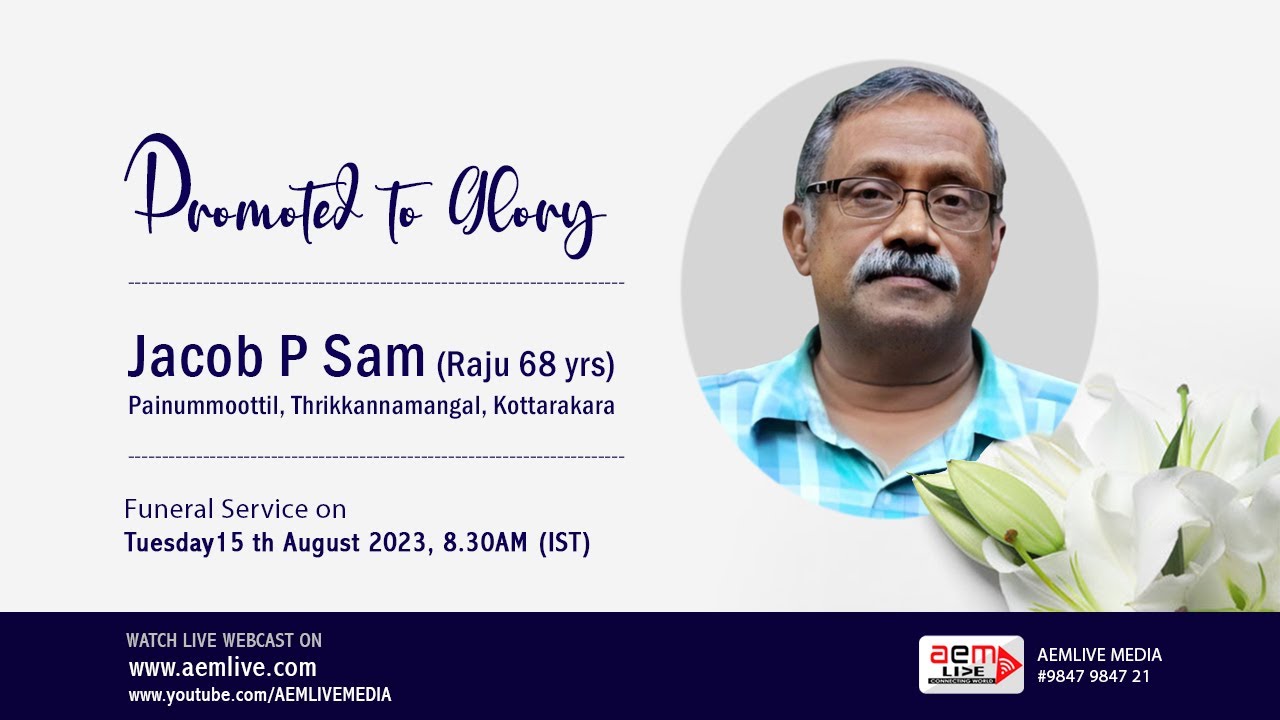 Funeral Service : Jacob P Sam (Raju 68 yrs), Painummoottil ...