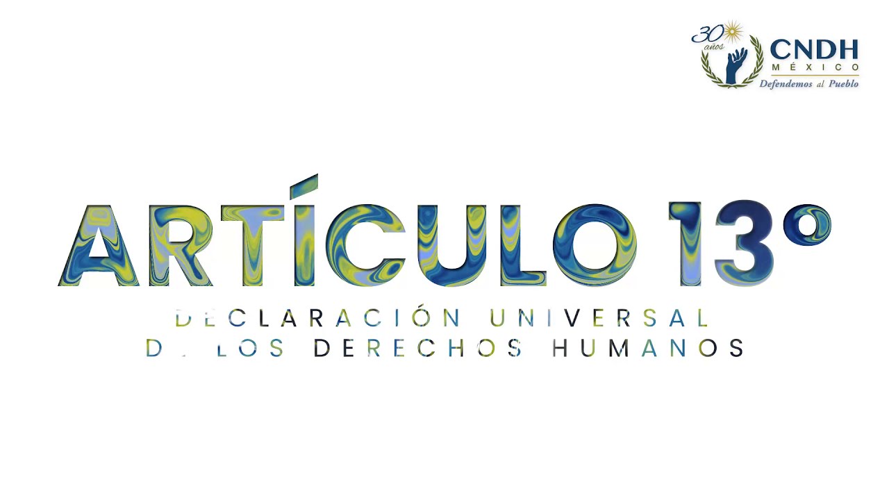 Artículo 13. Declaración Universal de los Derechos Humanos - YouTube