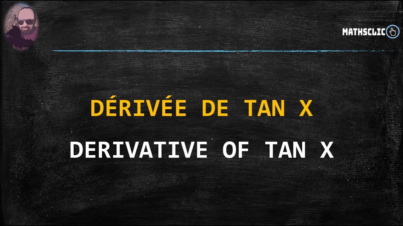 MATHSCLIC : DÉRIVÉE DE LA FONCTION TANGENTE - YouTube