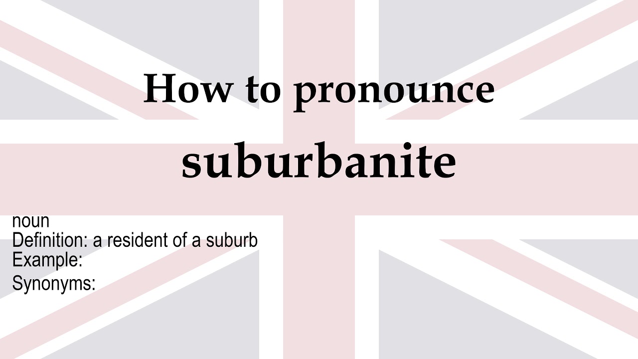 How to pronounce 'suburbanite' + meaning - YouTube