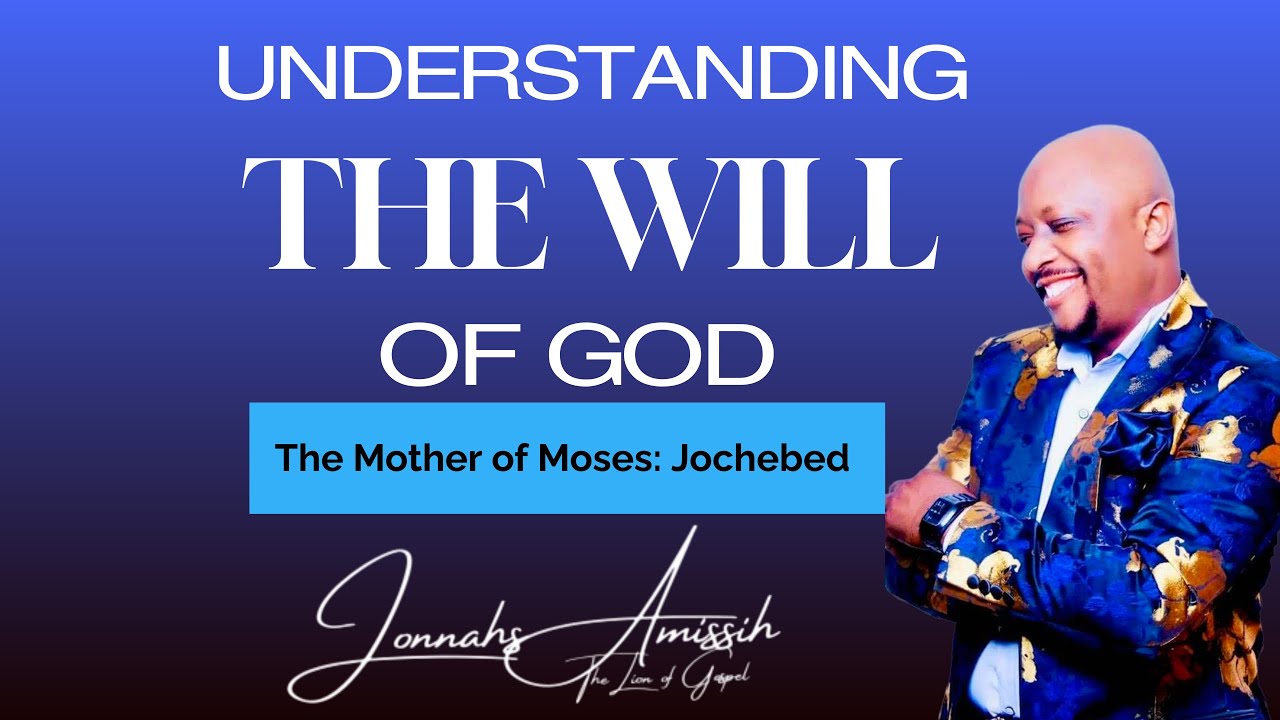 The Mother of Moses: Jochebed With APOSTLE DR. JONNAHS AMISSIH - YouTube