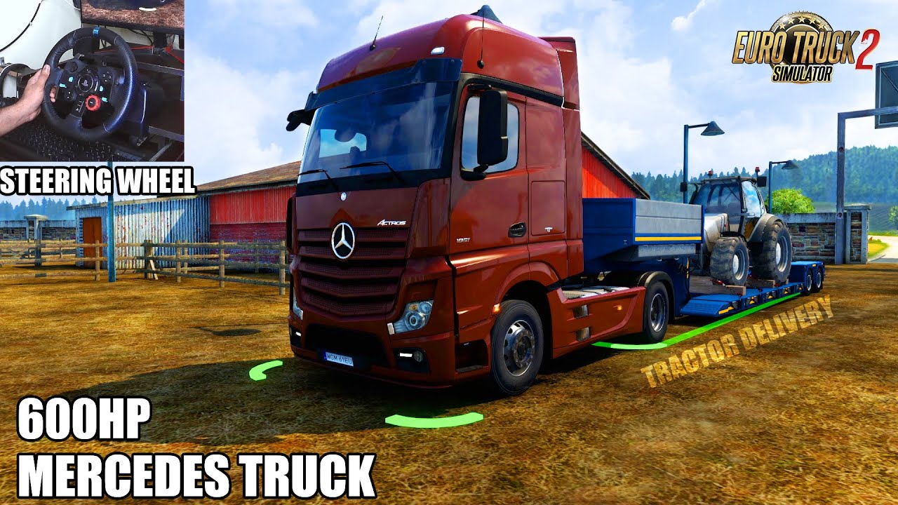 ETS2 - Mercedes New Actros Gigaspace - 600hp Delivering Tractor On Farm ...