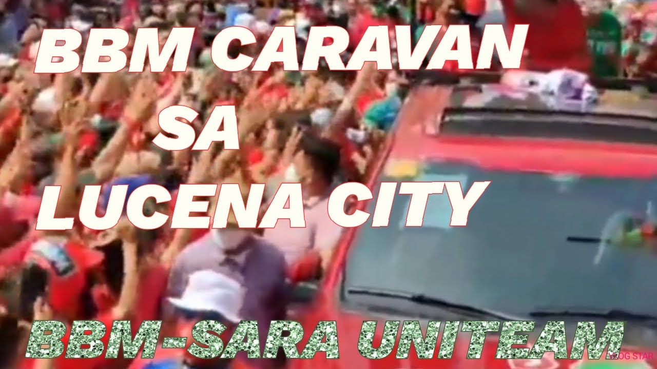 BBM CARAVAN RALLY IN LUCENA CITY ANG INIT NG PAGTANGGAP AT SUPORTA ...