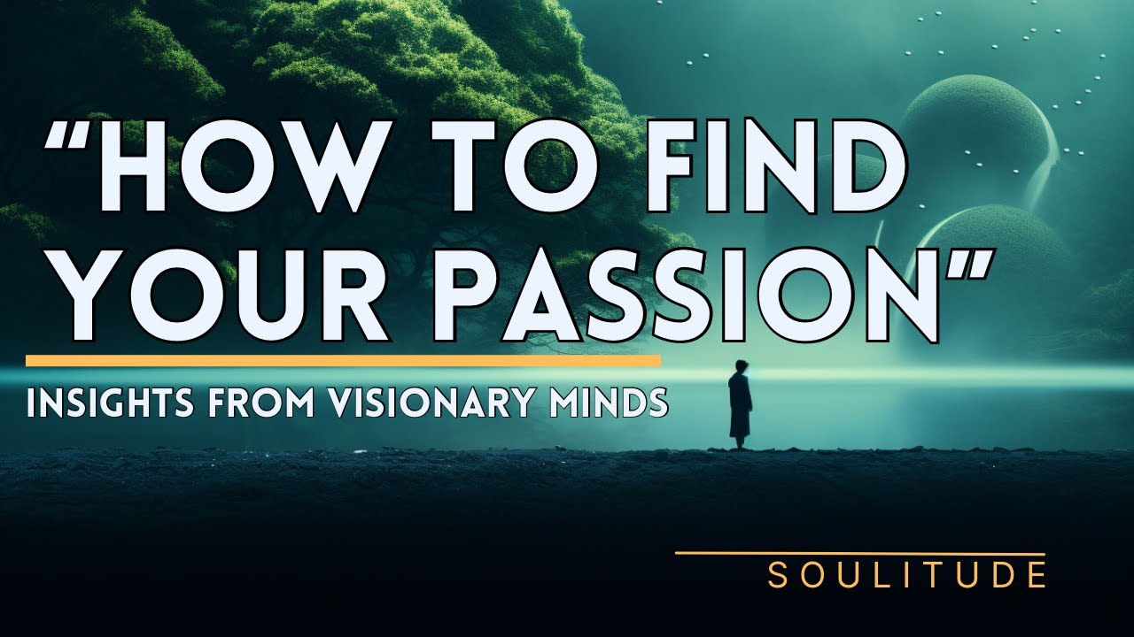 Find Your Passion | Insights from Visionary Minds - YouTube