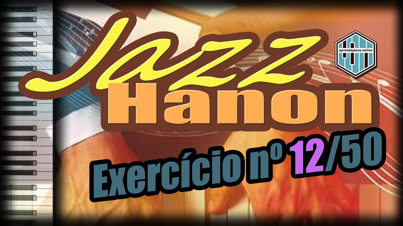 ESTUDO JAZZ HANON 12 - EXERCÍCIO PARA TECLADO E PIANO IDEAL PARA ...