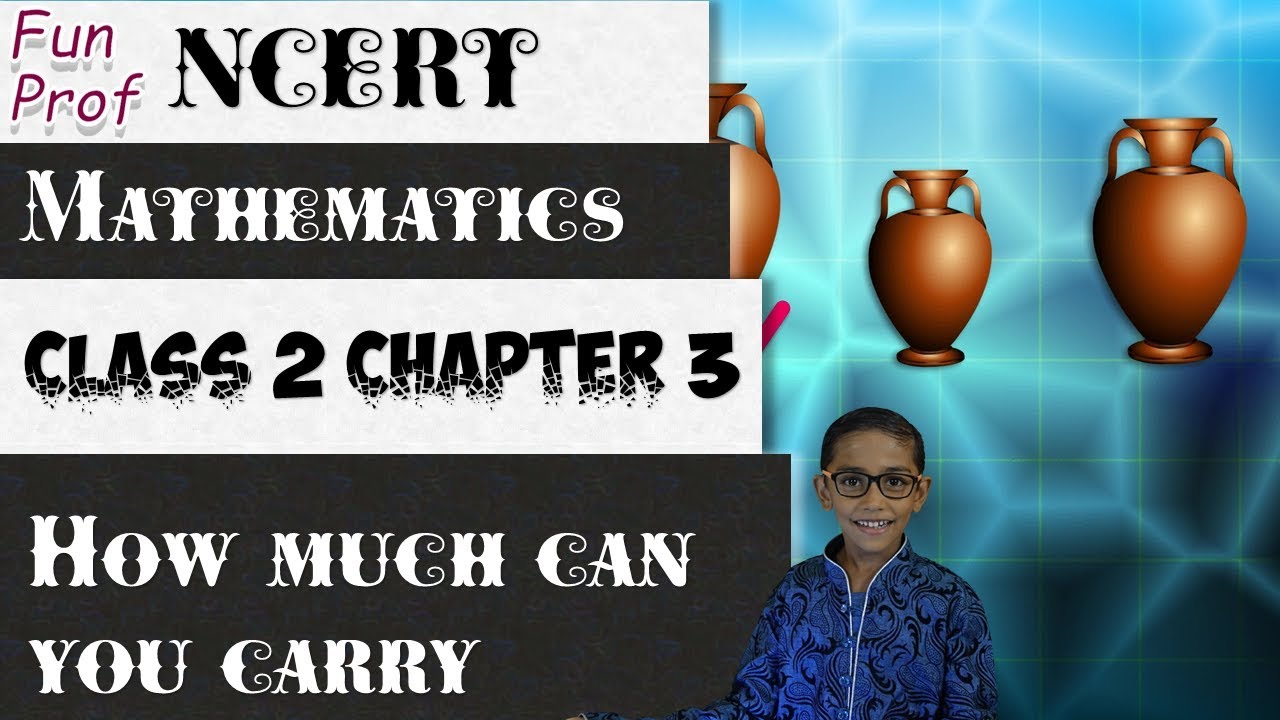 NCERT Class 2 Mathematics Chapter 3: How Much Can you Carry | English ...