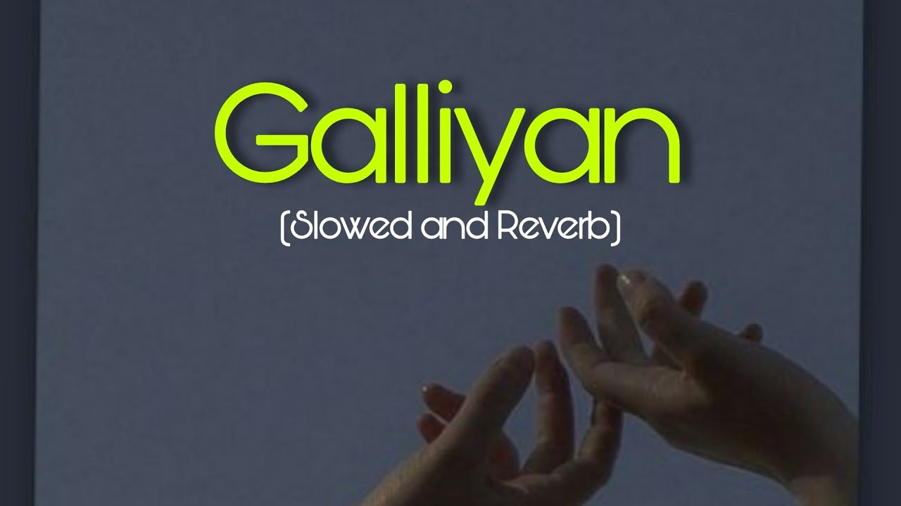 Galliyan (Slowed and Reverb) Lyrical Video. Ankit Tiwari - YouTube