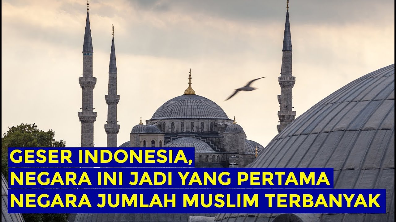 TERBARU, 5 NEGARA DENGAN POPULASI MUSLIM TERBESAR - YouTube