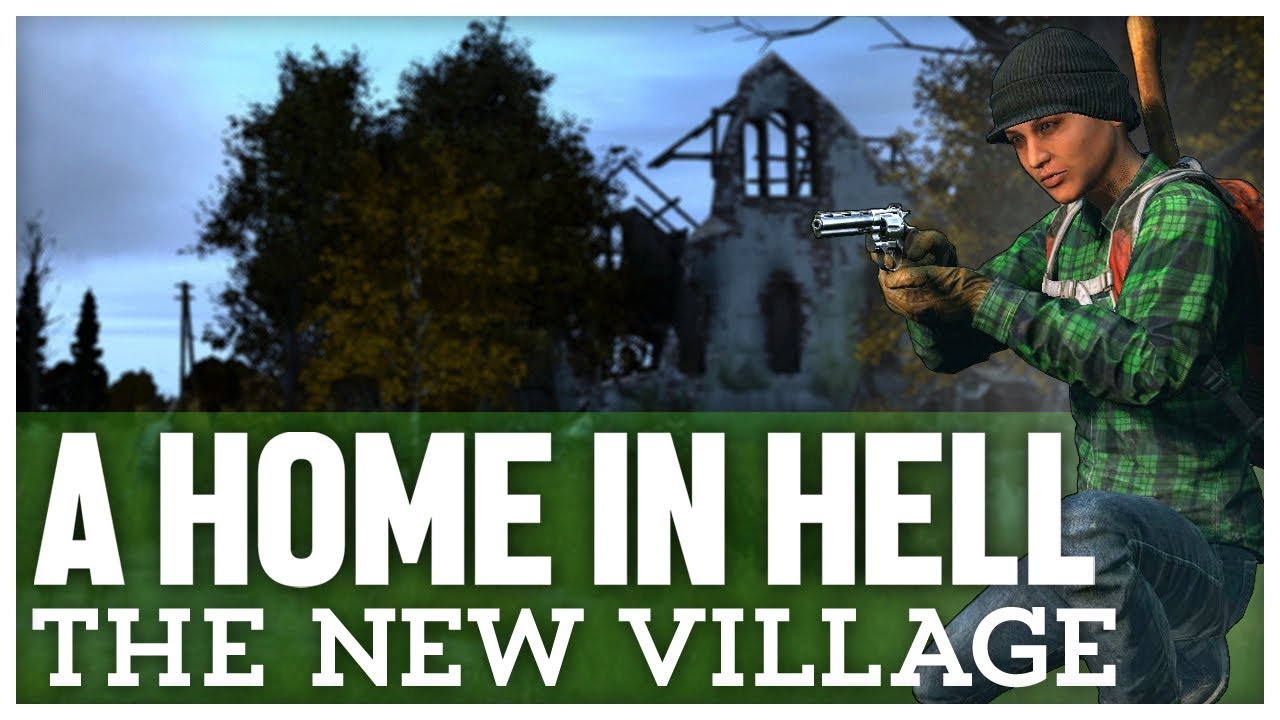 The New Village || DayZ: A Home In Hell - Episode 4 - YouTube