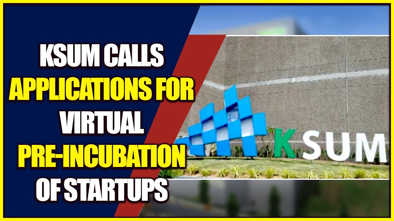 KSUM calls applications for virtual pre-incubation of startups || Hybiz ...