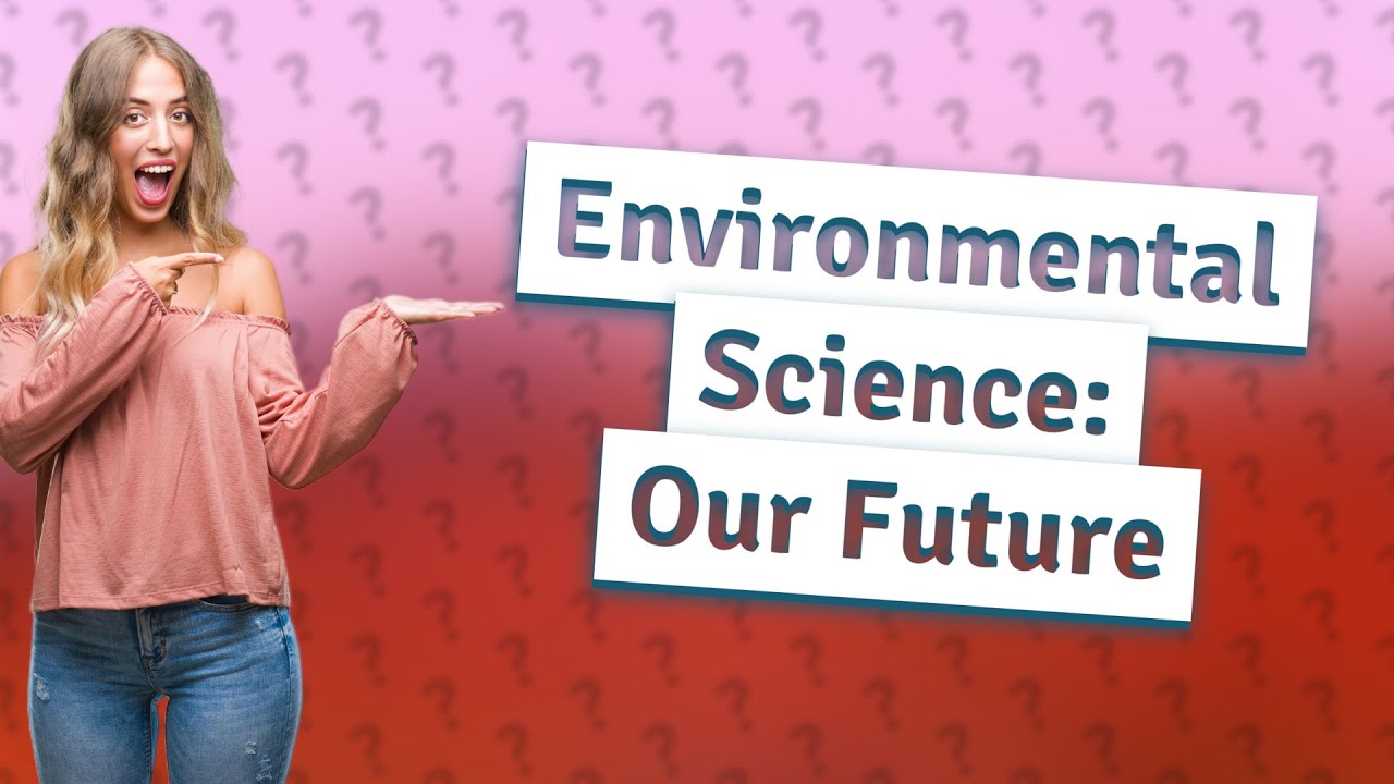 Why is Studying Environmental Science Crucial for Our Future? - YouTube