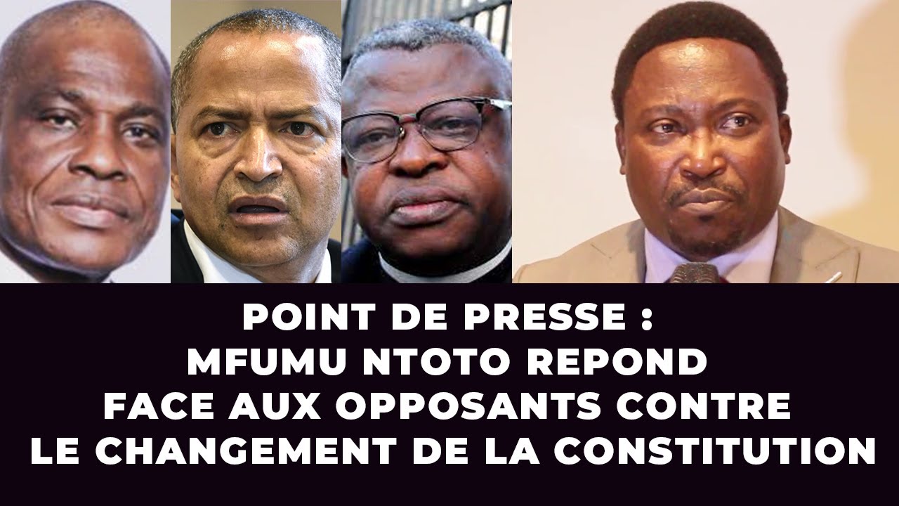 POINT DE PRESSE:MFUMU NTOTO, FACE AUX OPPOSANTS,QUI CONTRE LE ...