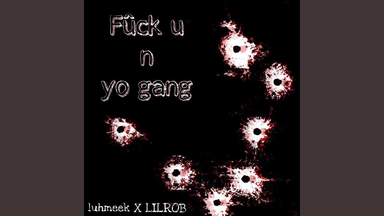 Fûck U n Yo Gang (feat. LILROB) - YouTube