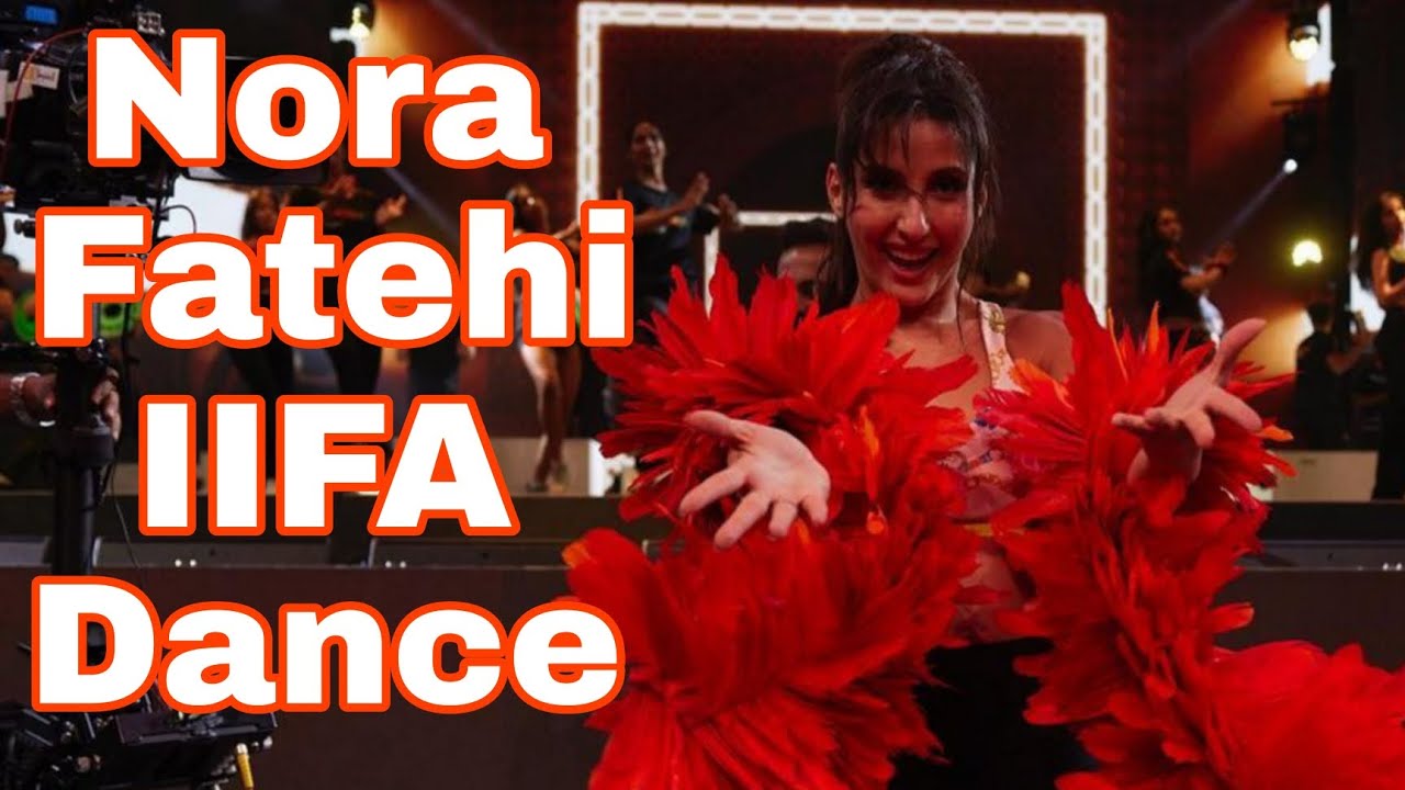 Nora Fatehi IIFA Dance performance 2023| Nora Fatehi Dance - YouTube