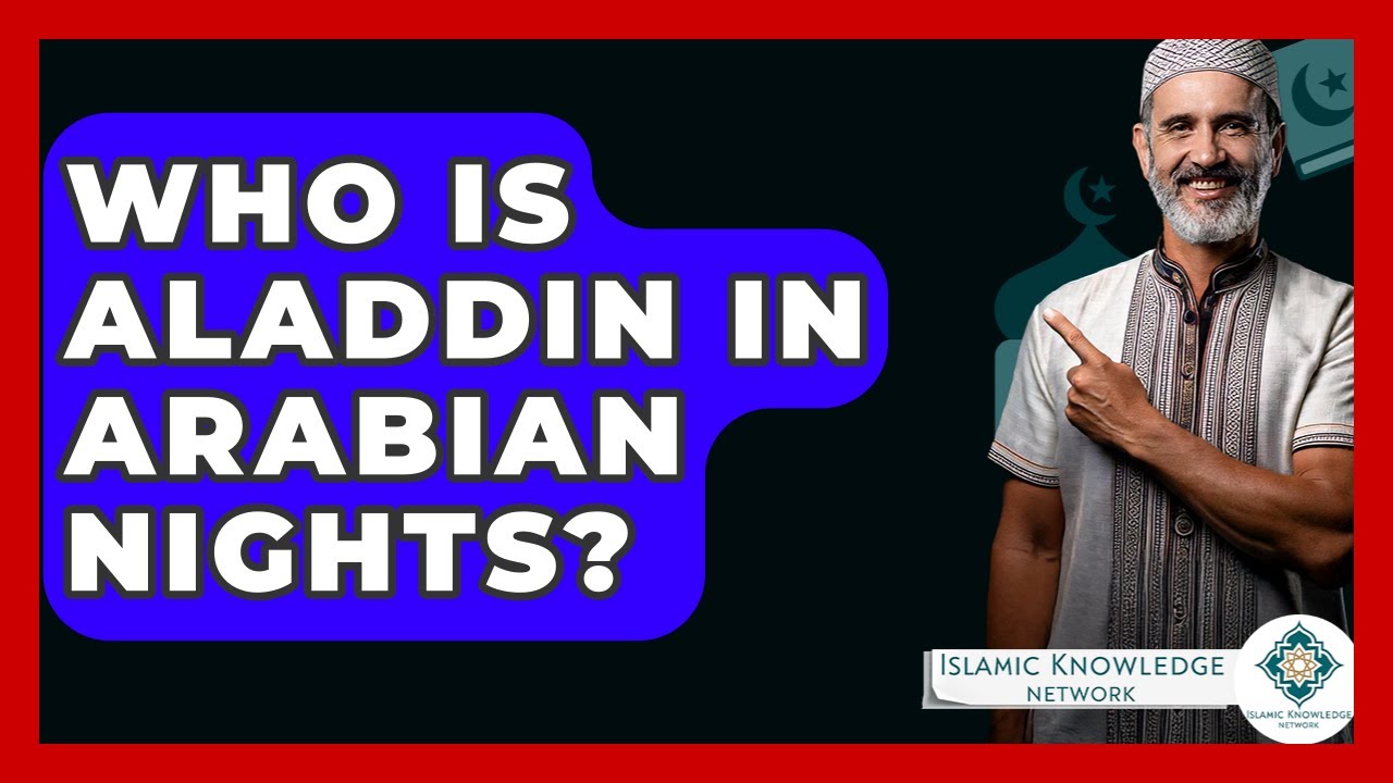 Who Is Aladdin In Arabian Nights? - Islamic Knowledge Network - YouTube