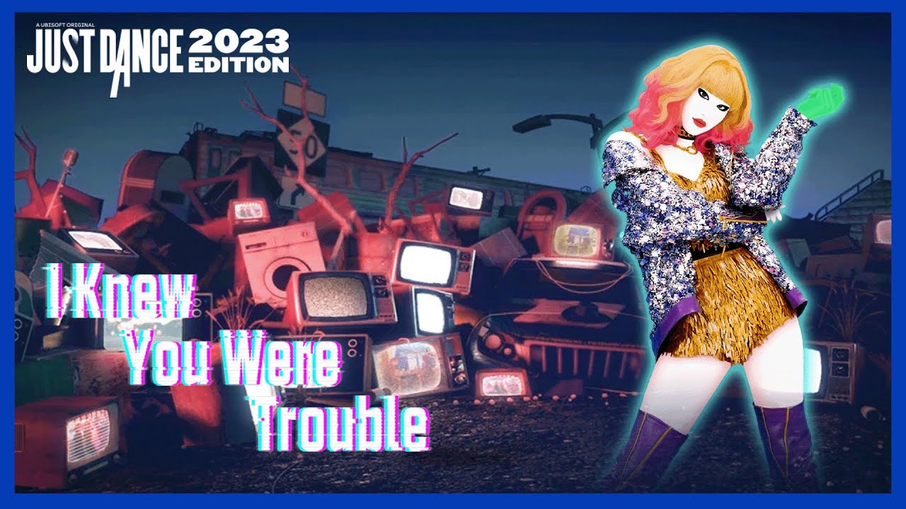 I Knew You Were Trouble by Taylor Swift | Just Dance 2023 Edition - YouTube