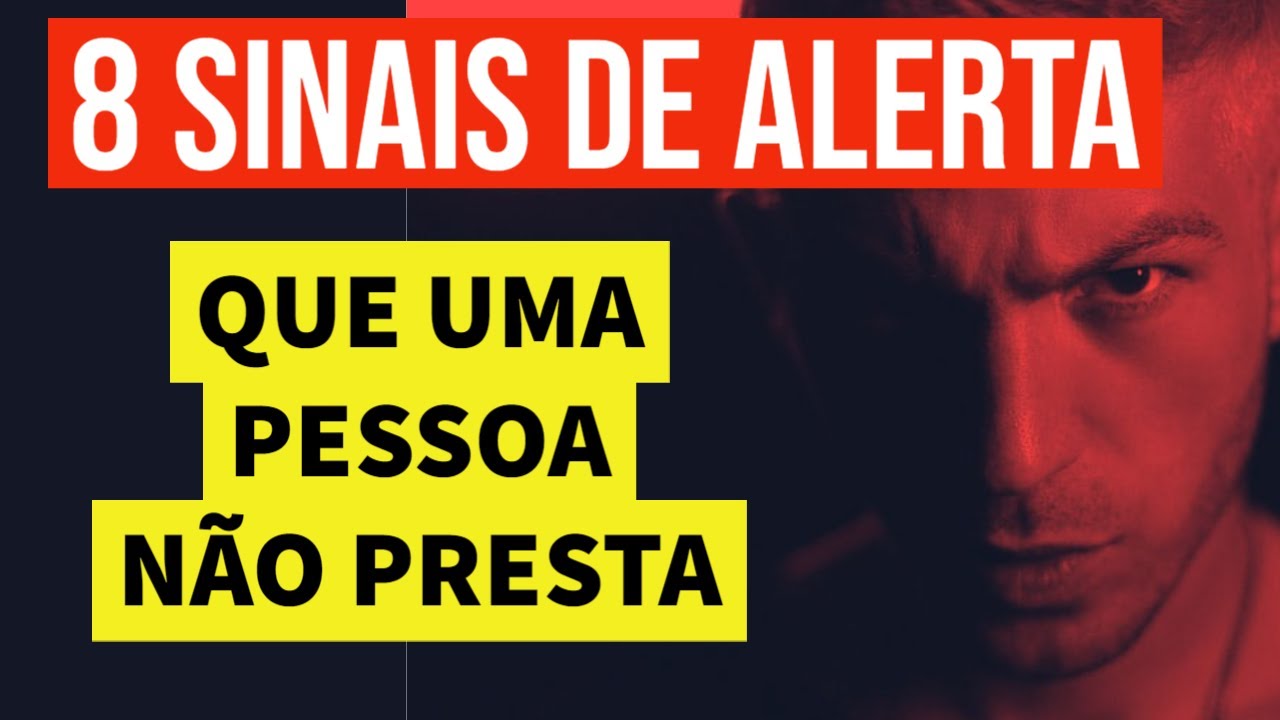 8 SINAIS DE ALERTA QUE PODEM INDICAR QUE UMA PESSOA É RUIM E NÃO QUER ...