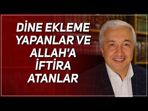 Dine Ekleme Yapanlar ve Allah'a İftira Atanlar | Prof.Dr. Mehmet Okuyan