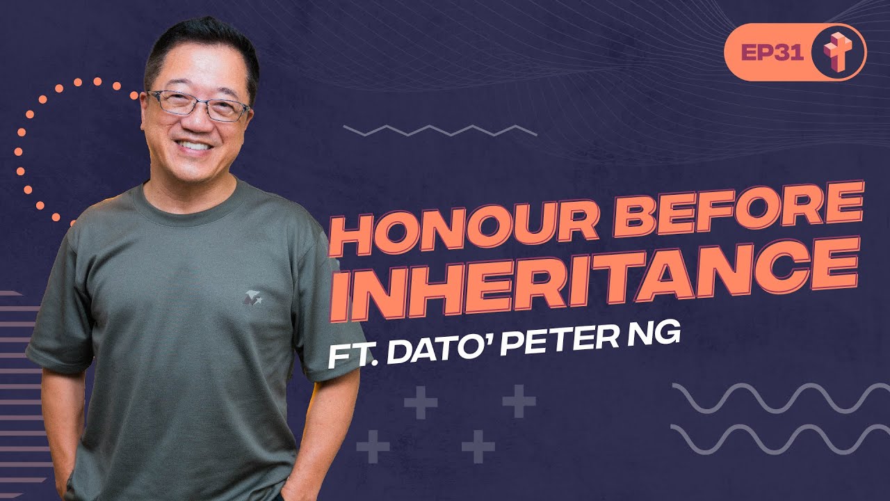 Honour Before Inheritance ft. Dato' Peter Ng | Let's Get Real #31 - YouTube