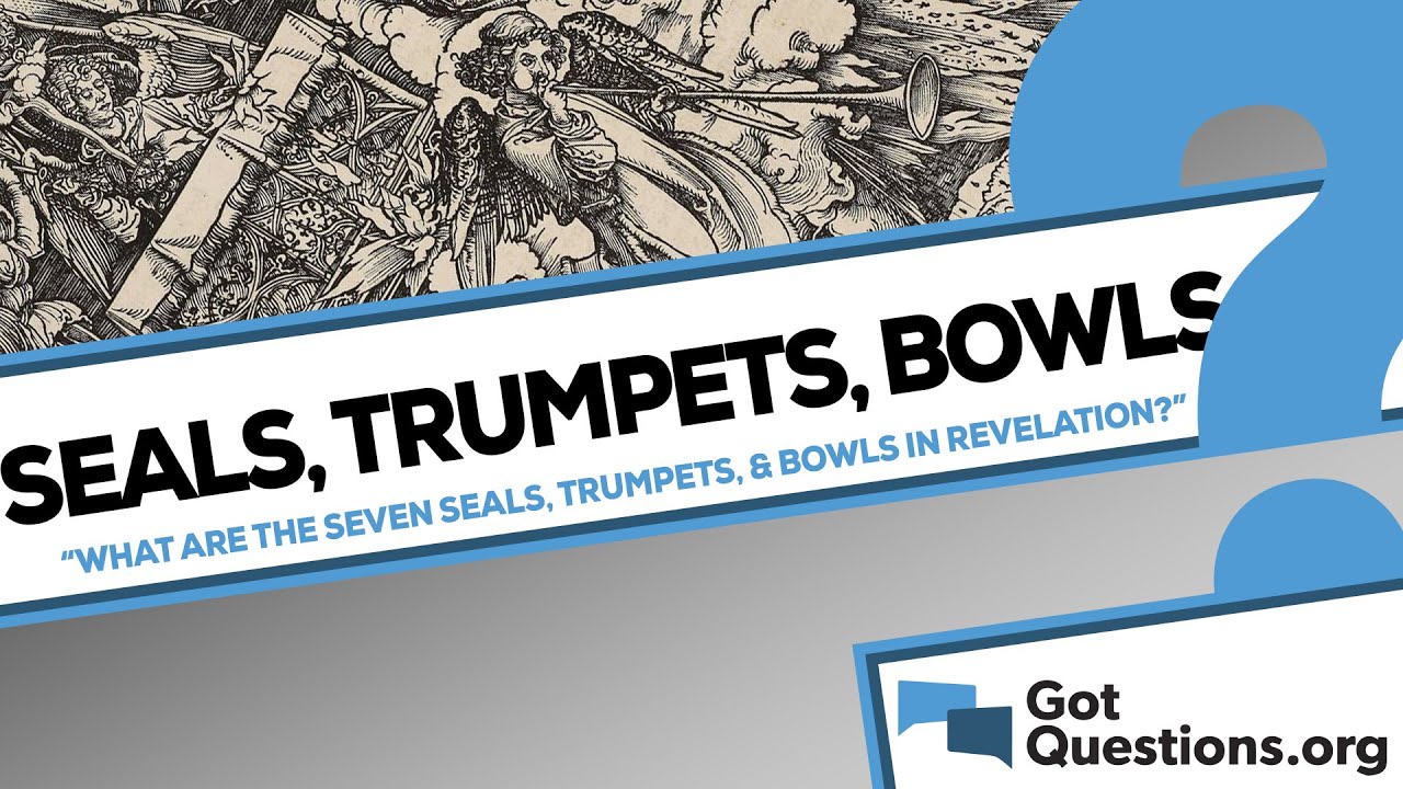 What are the seven seals seven trumpets and seven bowls in the Book of ...