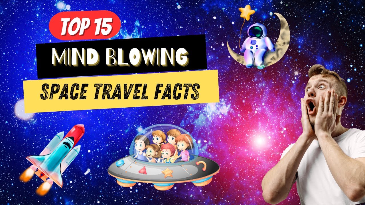 Top 15 Mind Blowing Space Travel Facts YouTube top-15-mind-blowing-space-travel-facts-youtube