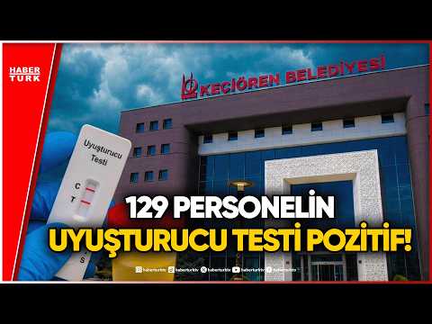 Keçiören Belediyesi'nde 129 Personelin Uyuşturucu Tarama Testi Pozitif Çıktı