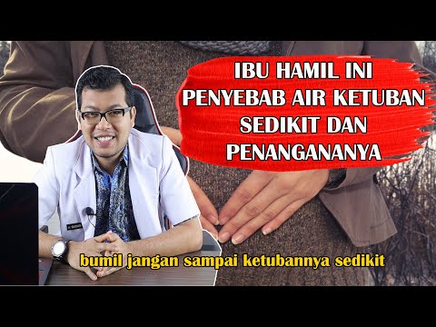 PENYEBAB AIR KETUBAN SEDIKIT PADA IBU HAMIL DAN PENANGANANNYA - DOKTER SADDAM ISMAIL