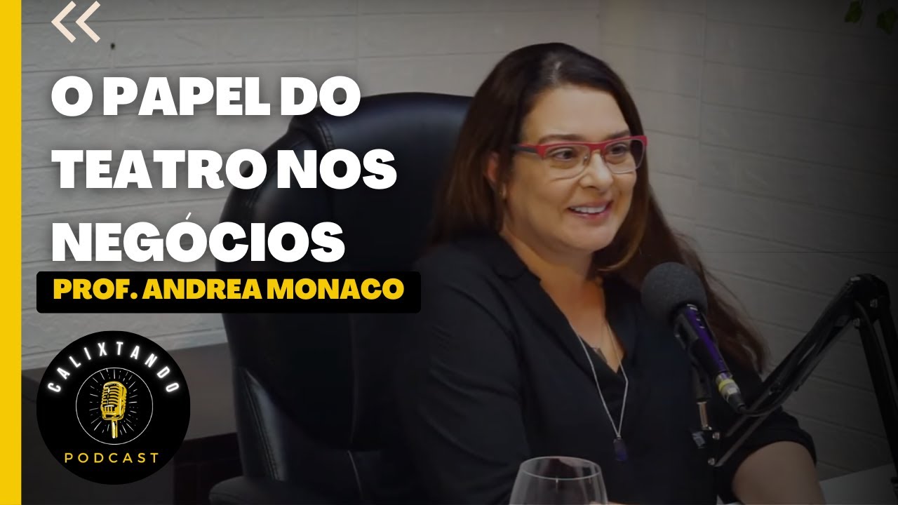 O PAPEL DO TEATRO NOS NEGÓCIOS - ANDREA MONACO #EP08 - YouTube