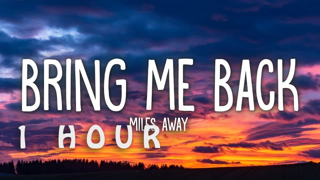[1 HOUR 🕐 ] Miles Away - Bring Me Back (Lyrics) ft Claire Ridgely - YouTube