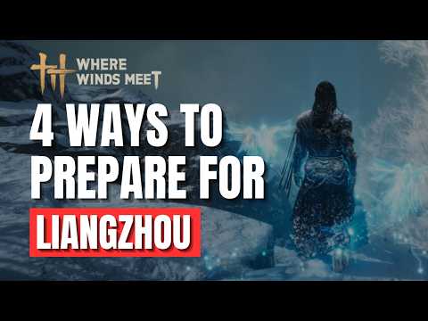 Where Winds Meet: 4 Ways to Prepare for Liangzhou